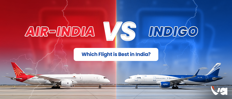 Air India vs Indigo Flights - Compare Pricing, Comfort & Network